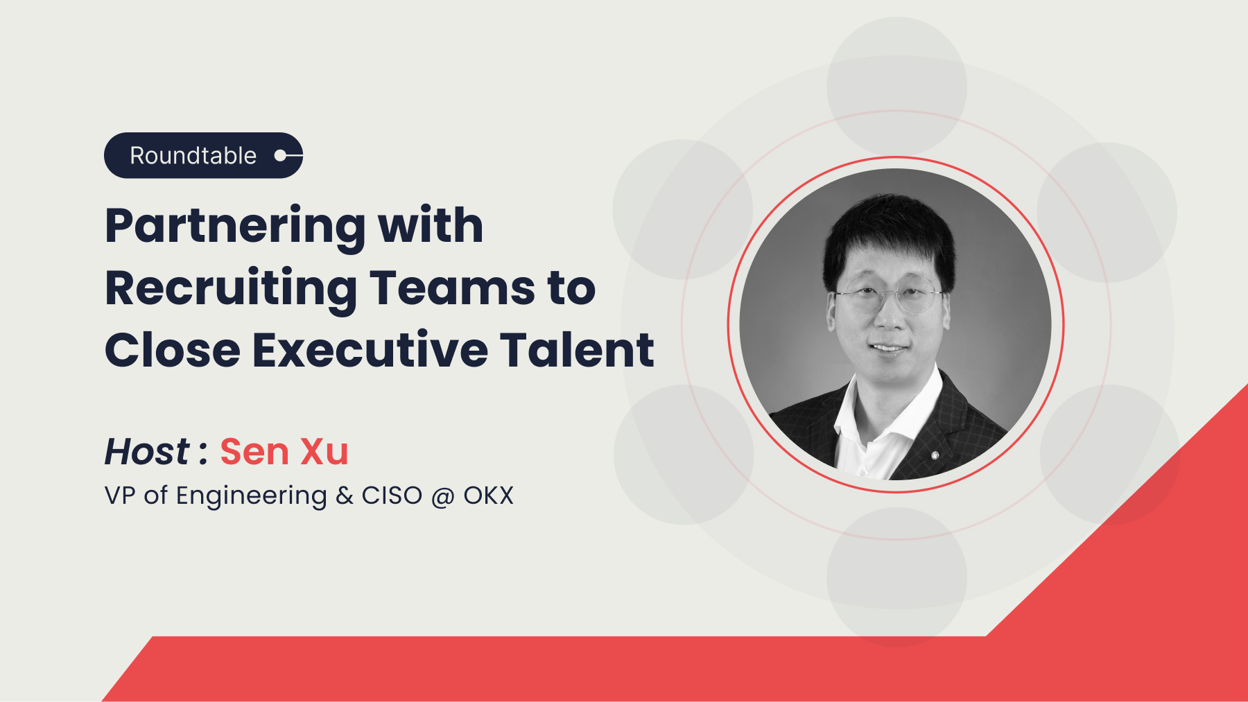 Partnering with Recruiting Teams to Close Executive Talent by Sen Xu