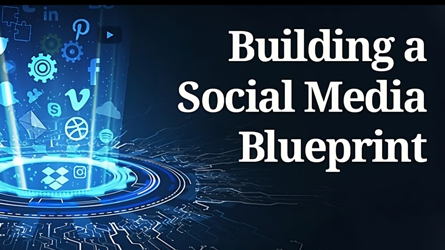Building a Social Media Blueprint - Video | Dscoop Community