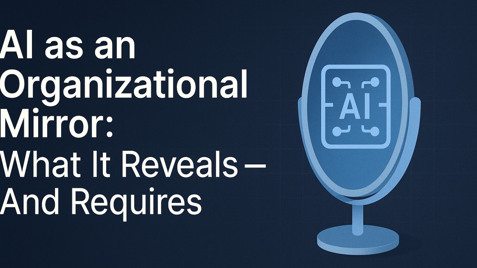 AI as an Organizational Mirror: What It Reveals — And Requires - Blog | ELC
