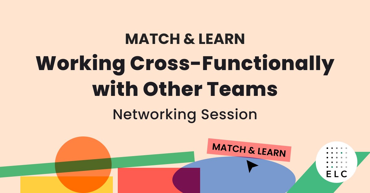 Match & Learn - Working Cross-Functionally with Other Teams - Event | ELC
