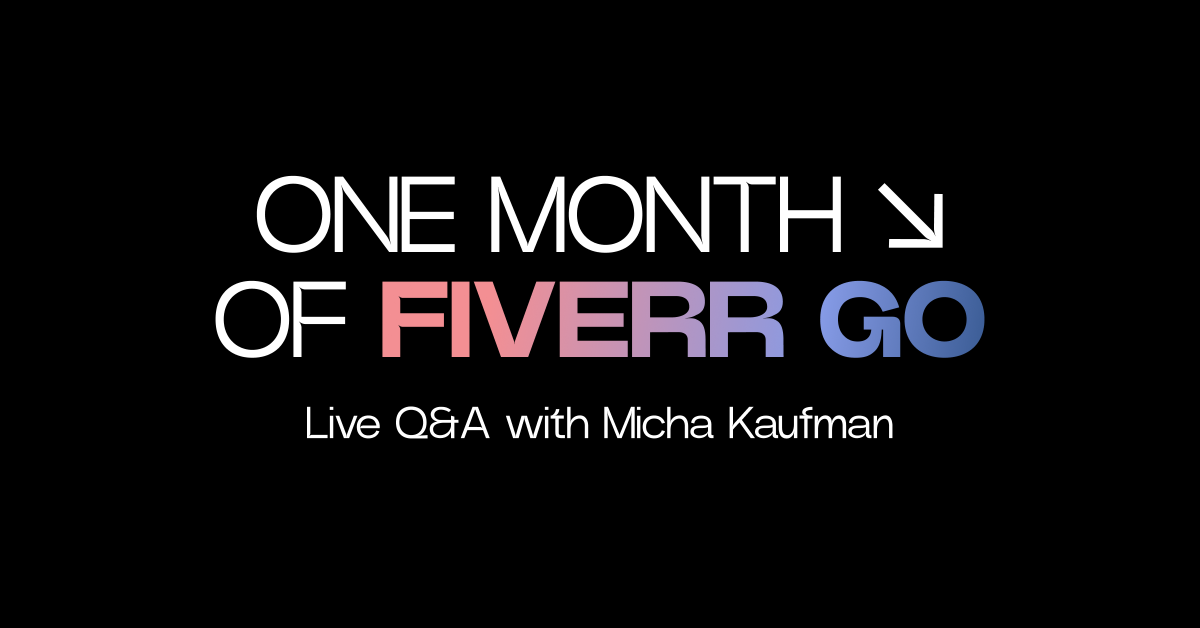 One Month of Fiverr Go: Live Q&A with Micha Kaufman - Event | Fiverr ...
