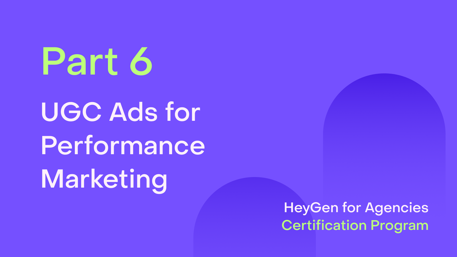 HeyGen for Agencies Certification: Part 6 - Guide | HeyGen Hub