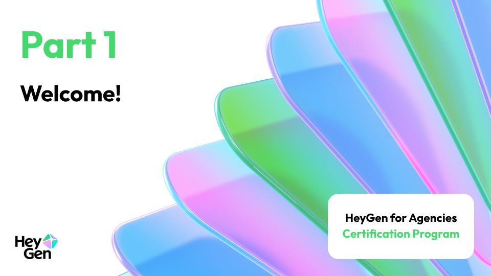 Article 1 — Welcome to the HeyGen for Agencies Certification - Guide ...