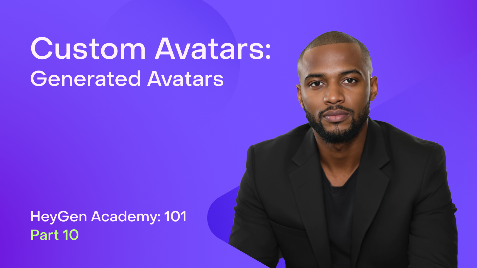 HeyGen Academy 101: Generate Avatar (Part 10) - Guide | HeyGen Hub