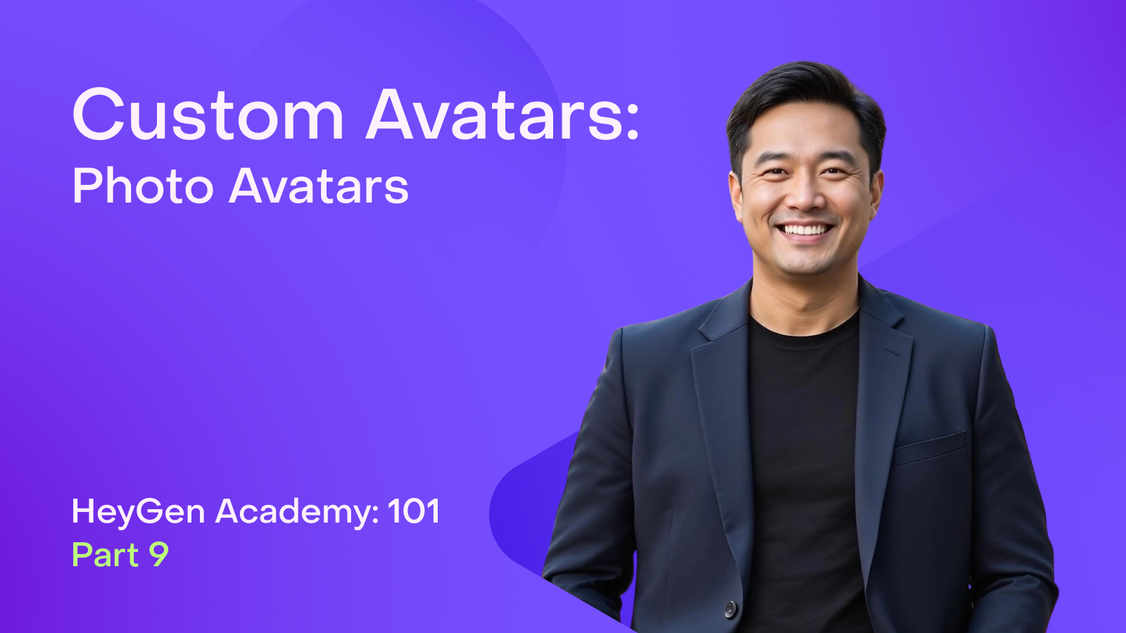 HeyGen Academy 101: Custom Photo Avatar (Part 9) - Guide | HeyGen