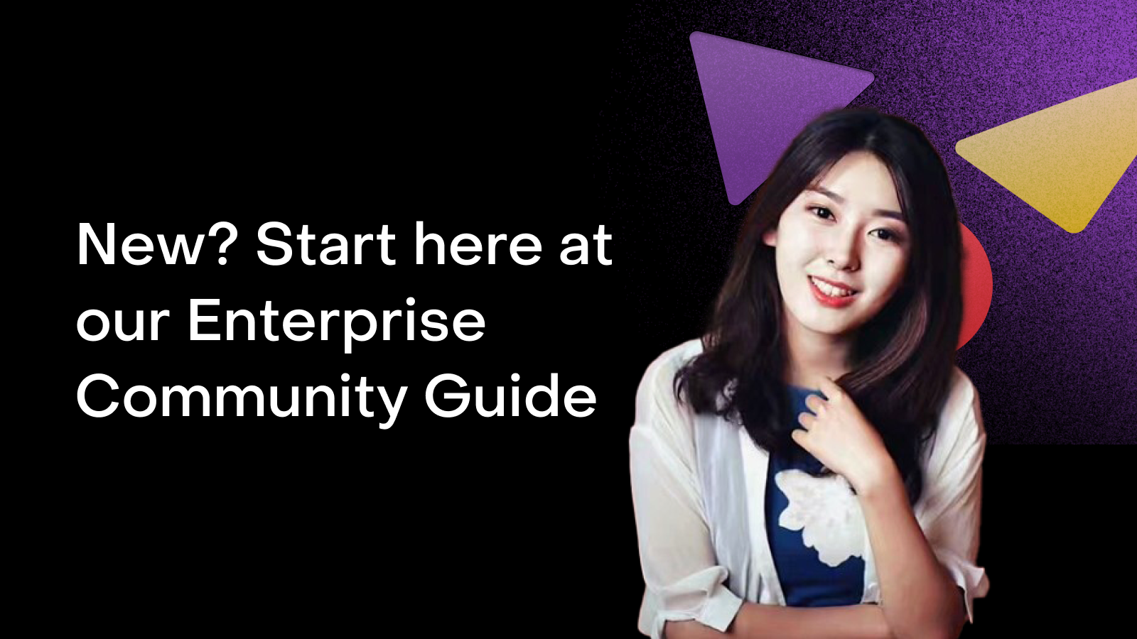New? Get started here at our Enterprise Community Guide! - Guide ...