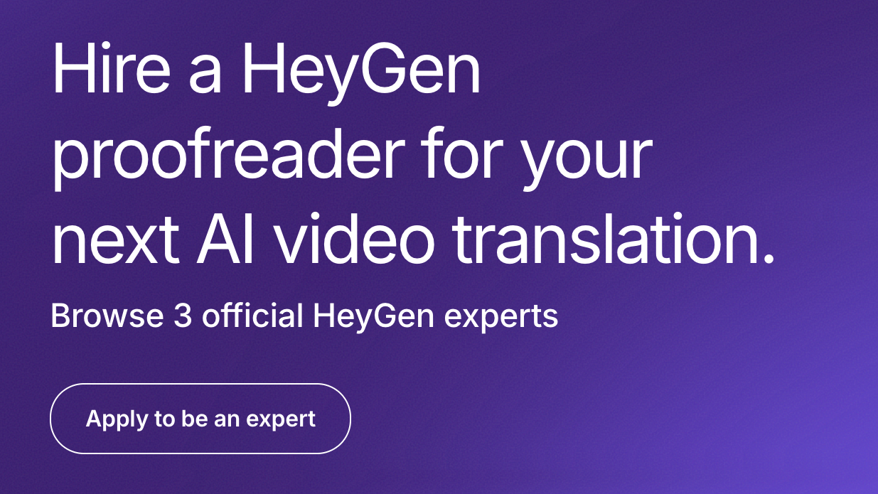 HeyGen Expert Proofreaders Help Take AI Translated Videos the Last Mile ...