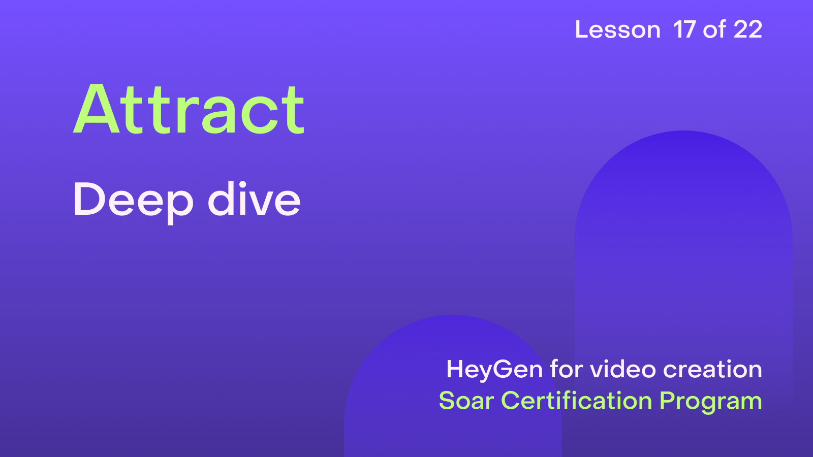 HeyGen Academy Foundations - Attract: Deep Dive - Guide | HeyGen Hub