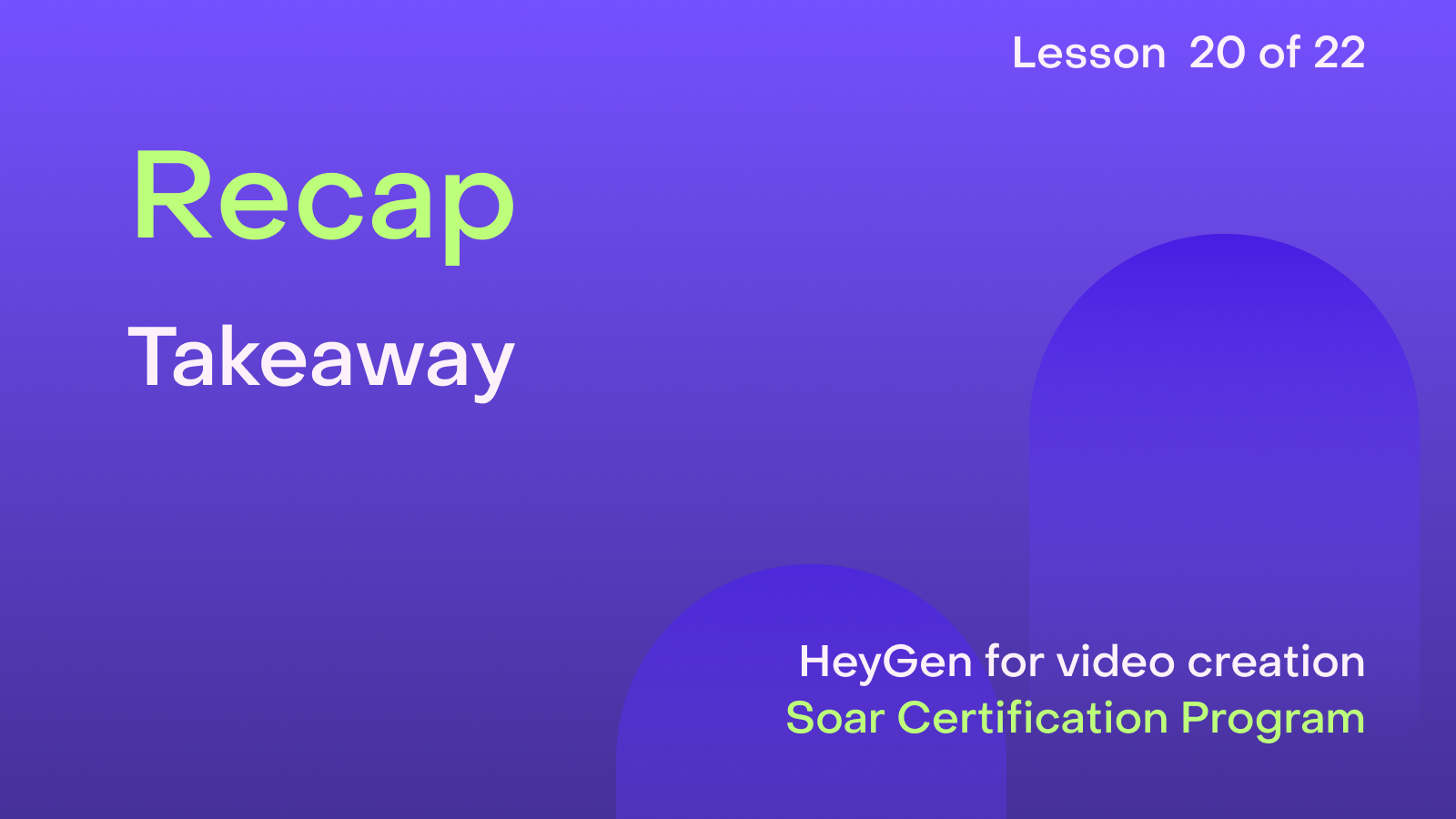 HeyGen Academy Foundations - Recap: Takeaway - Guide | HeyGen Hub