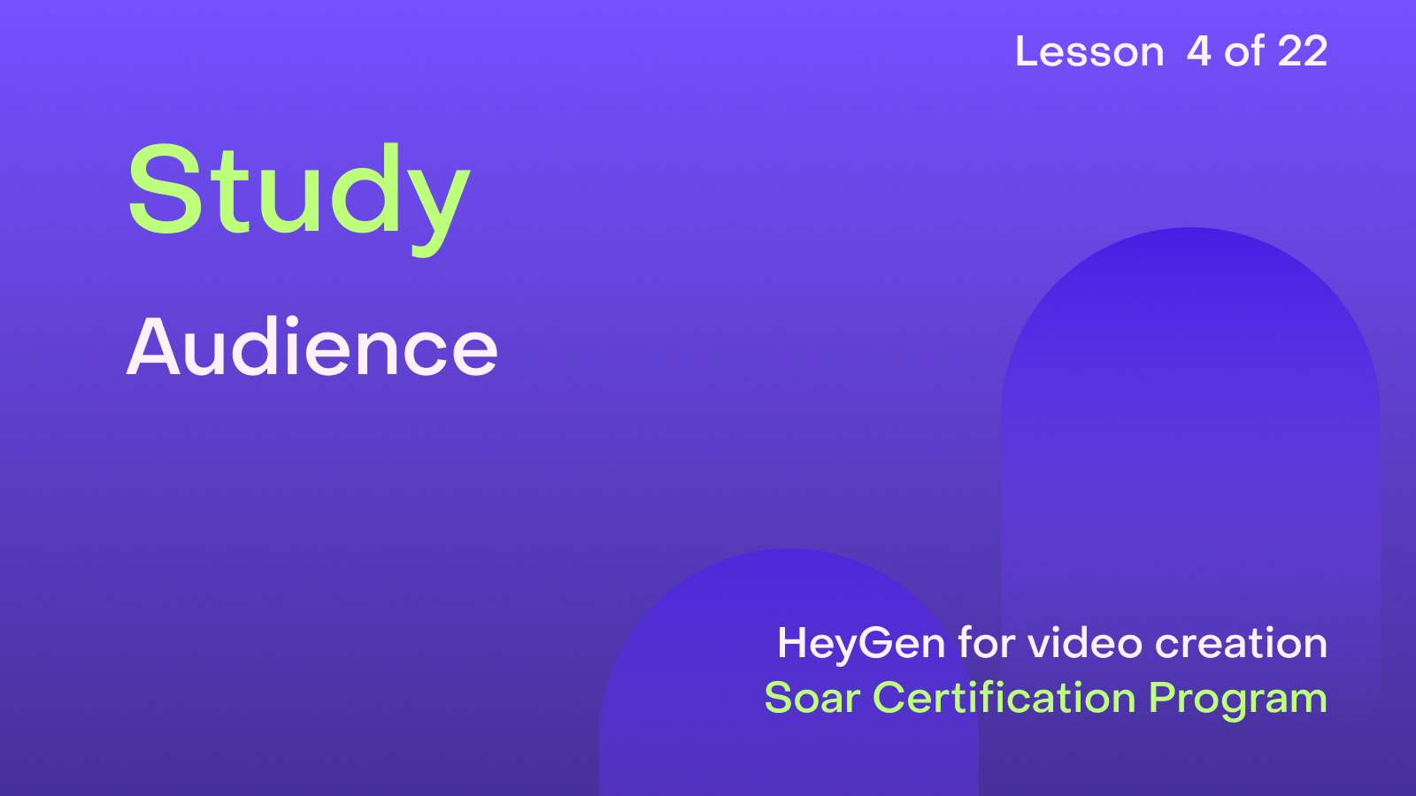 HeyGen Academy Foundations - Study: Audience - Guide | HeyGen Hub