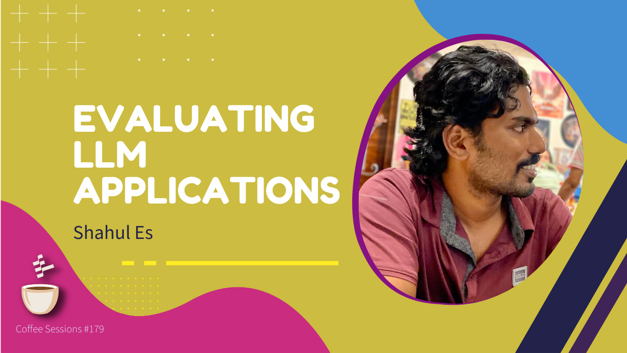 All About Evaluating LLM Applications - Video | MLOps Community
