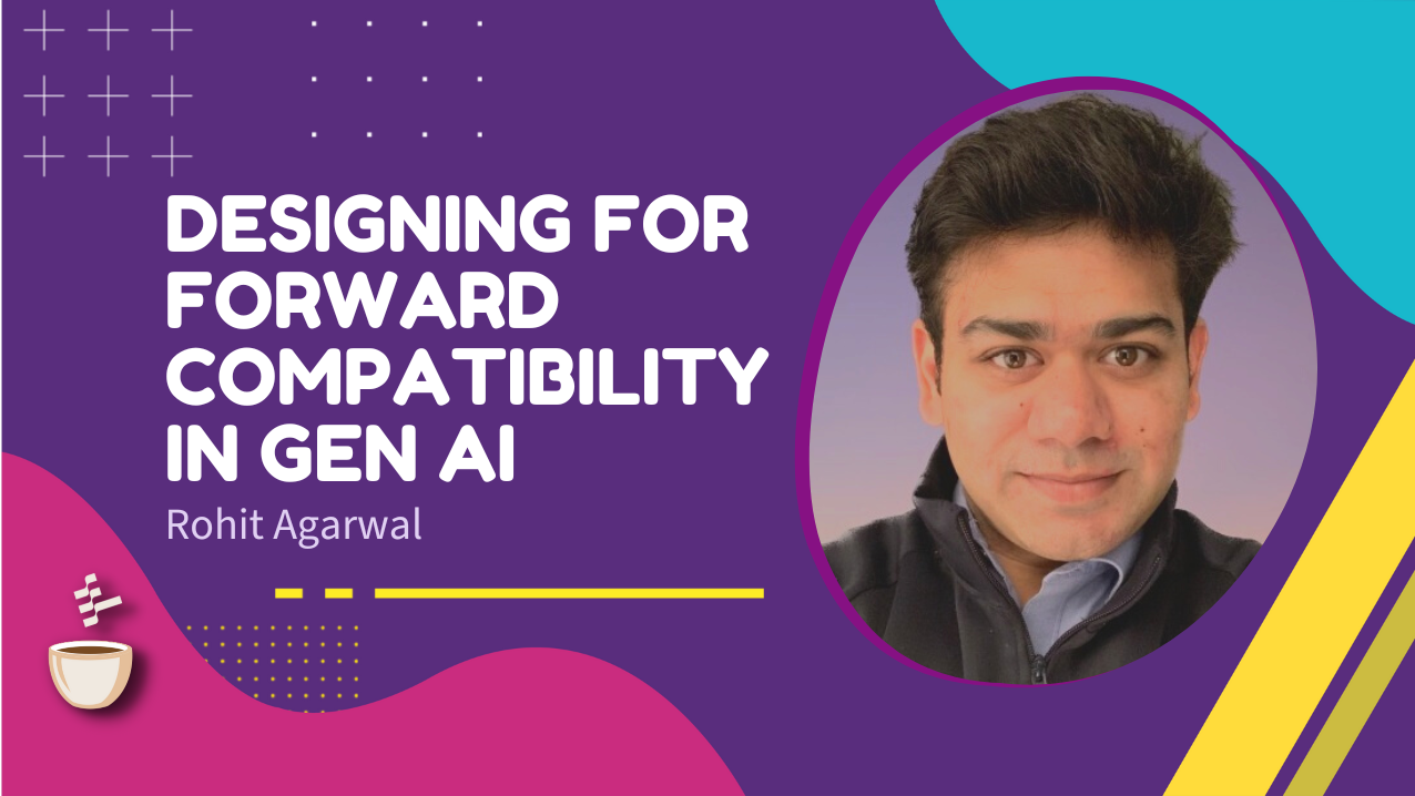 Designing for Forward Compatibility in Gen AI - Video | MLOps Community