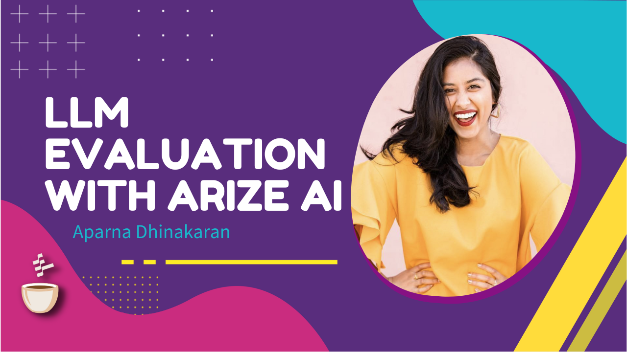 LLM Evaluation with Arize AI's Aparna Dhinakaran // MLOps Podcast #210 - Video | MLOps Community