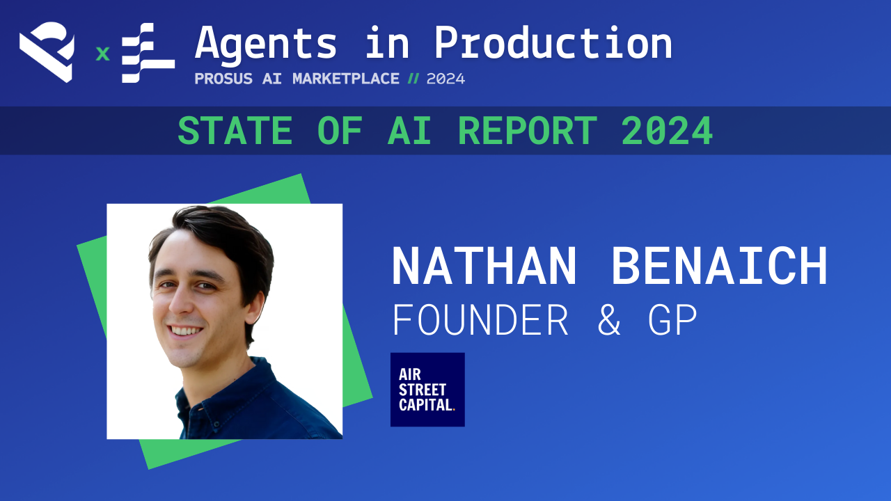 State of AI Report 2024 // Nathan Benaich // Agents in Production ...