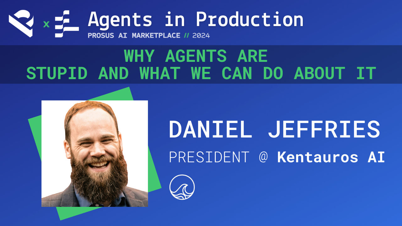 Illogical Logic: Why Agents Are Stupid & What We Can Do About It // Dan Jeffries // Agents in ...