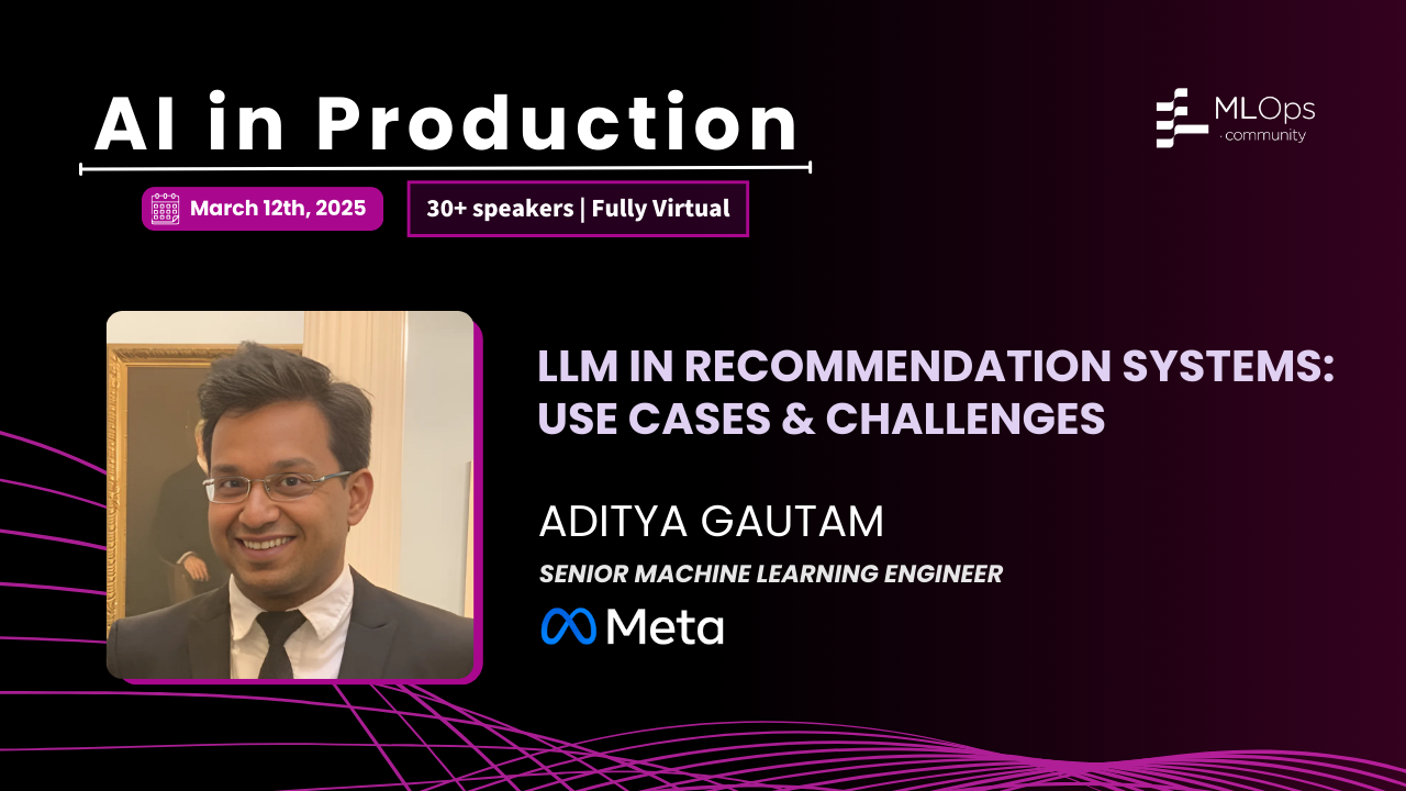 Llm In Large Scale Recommendation Systems Aditya Gautam Ai In Production Video Mlops
