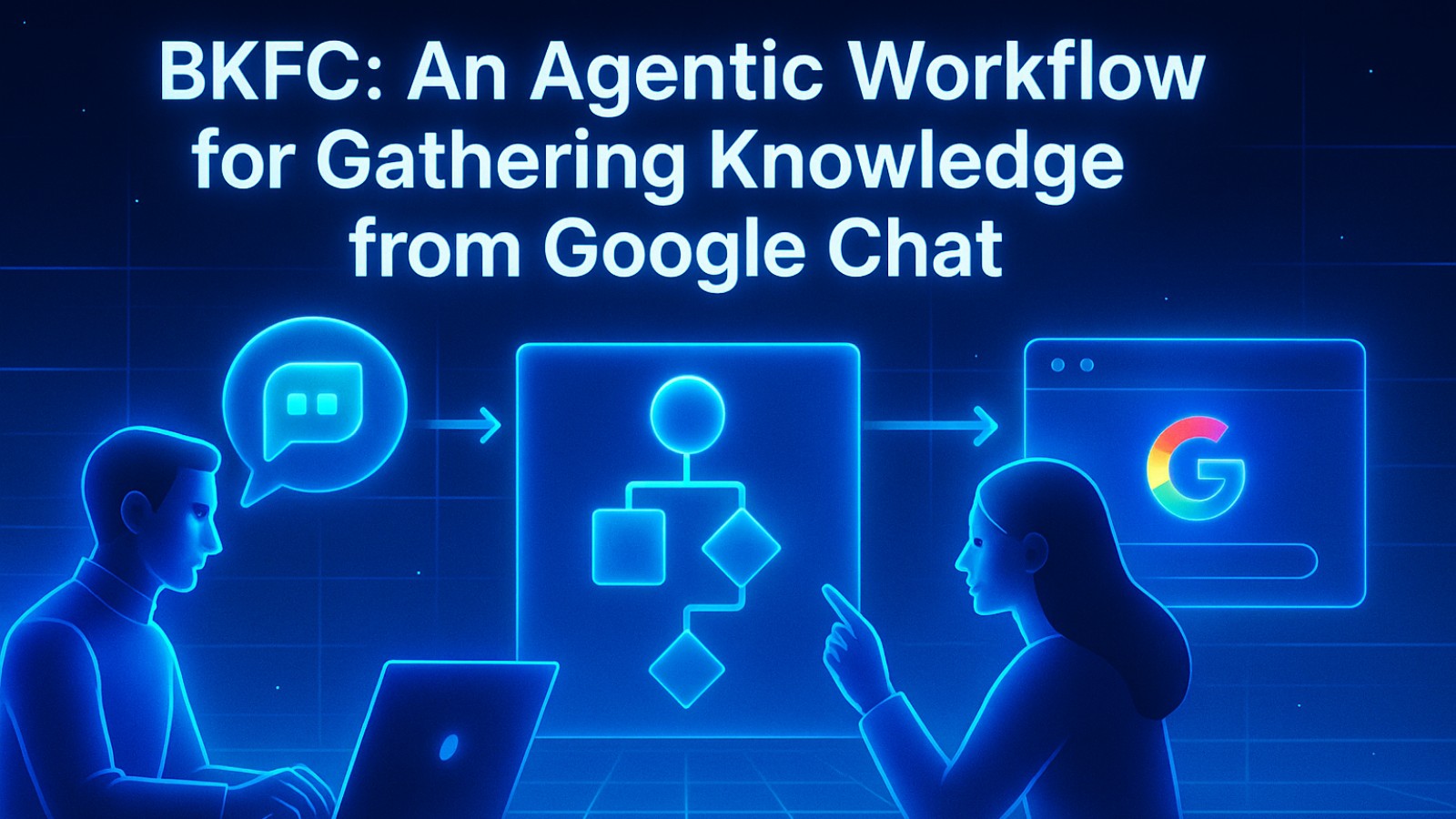BKFC: An Agentic Workflow for Gathering Knowledge from Google Chat ...