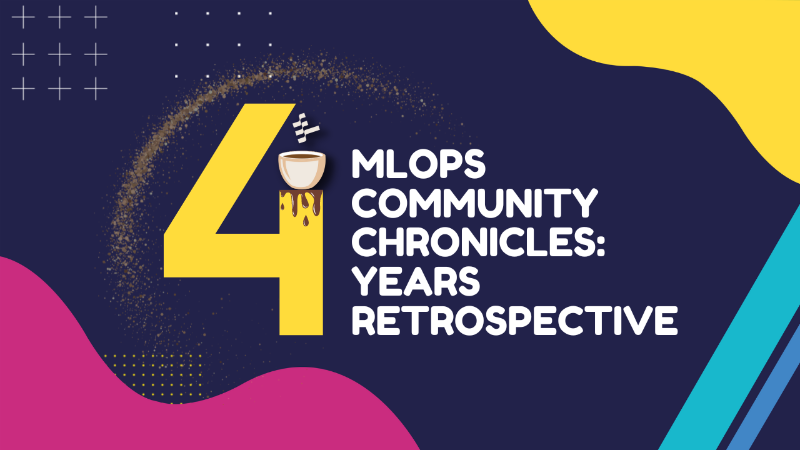 4 Years of the MLOps Community - Video | MLOps Community