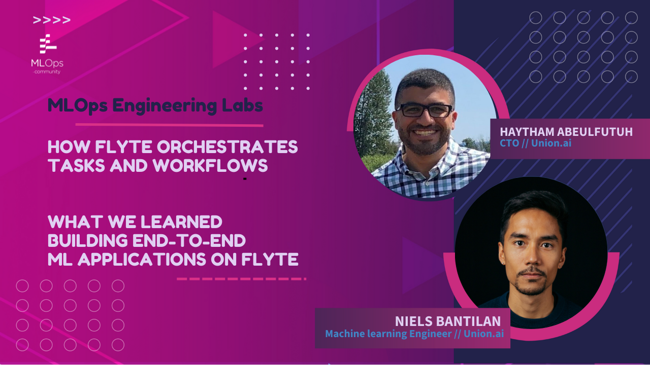MLOps EngineeringLabs: What We Learned Building End-to-end ML Applications on Flyte / How Flyte ...
