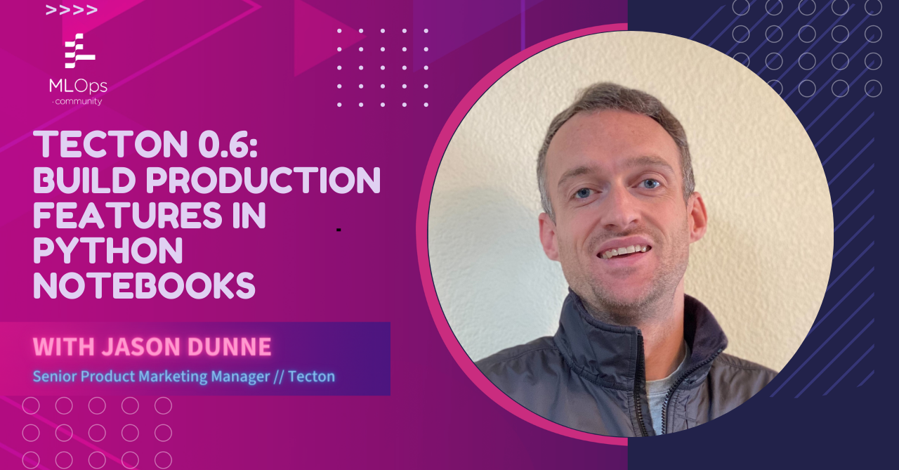 Tecton 0.6: Notebook-driven Development - Event | MLOps Community