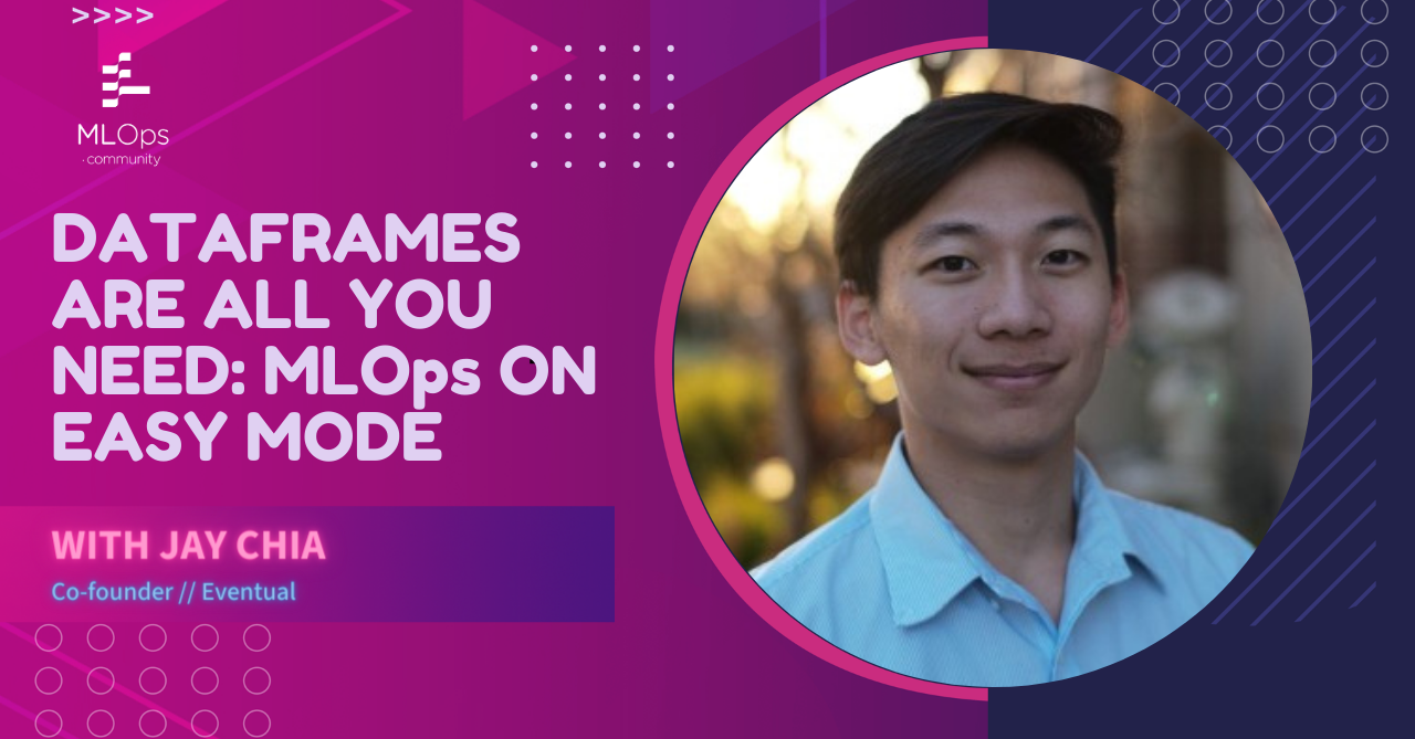 Dataframes Are All You Need: MLOps on Easy Mode - Event | MLOps Community Dataframes Are All You Need: MLOps on Easy Mode - Event | MLOps Community