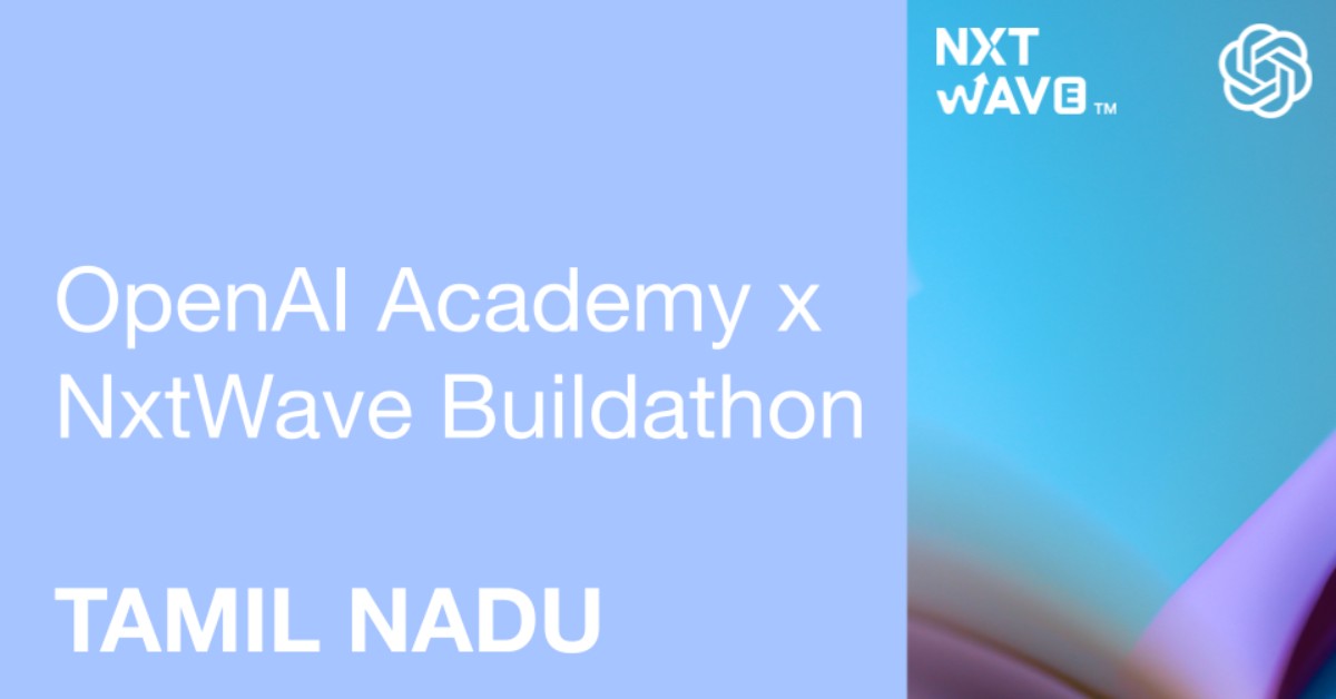 OpenAI Academy x NxtWave (NIAT) Buildathon: Tamil Nadu - Event | OpenAI Academy