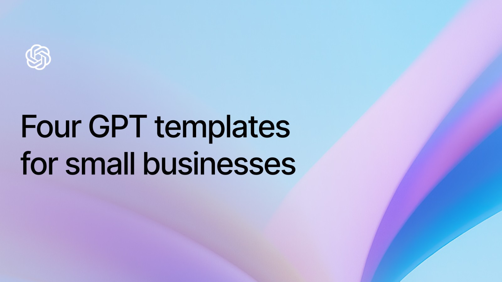 Four GPT templates for small businesses - Resource | OpenAI Academy