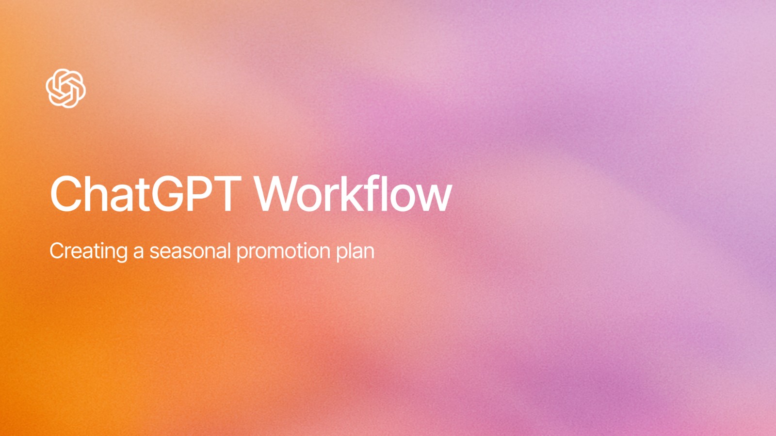 ChatGPT Workflow: Creating a seasonal promotion plan - Video | OpenAI ...