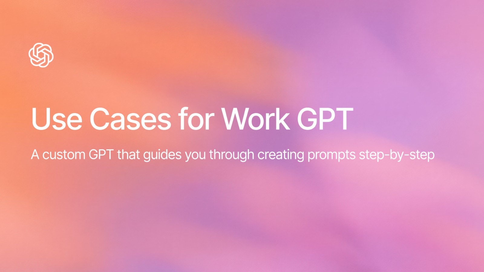 ChatGPT Use Cases for Work GPT - Resource | OpenAI Academy
