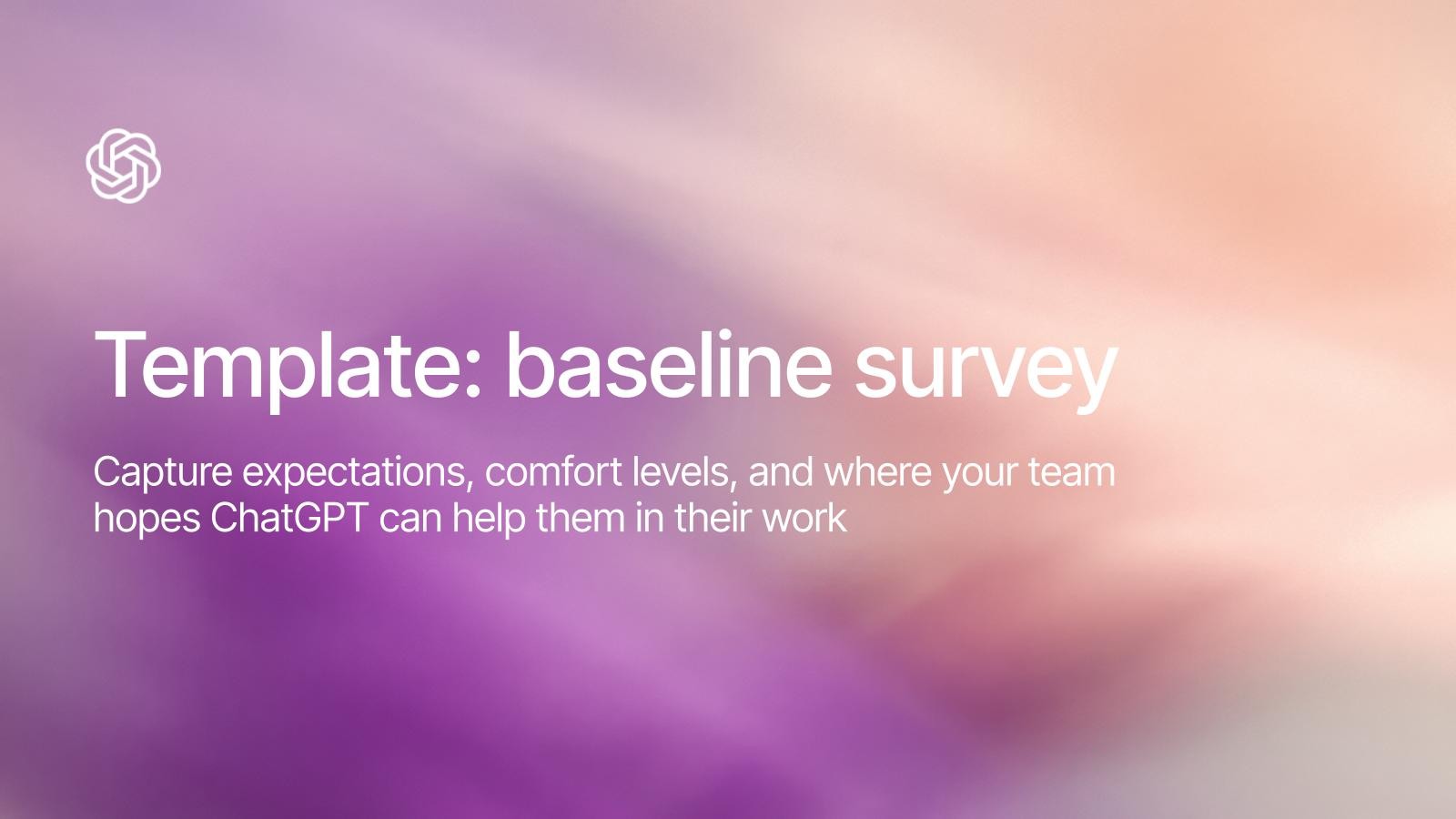 Baseline survey template - Resource | OpenAI Academy