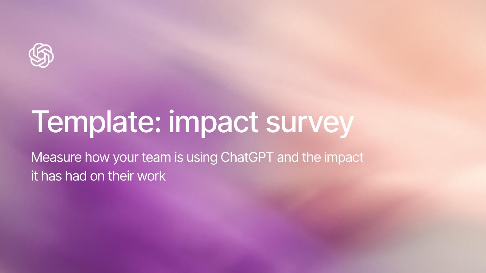 Impact survey template - Resource | OpenAI Academy