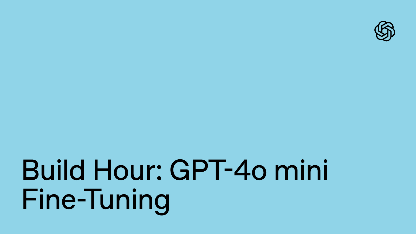 GPT-4o mini Fine-Tuning Build Hour - Video | OpenAI Academy