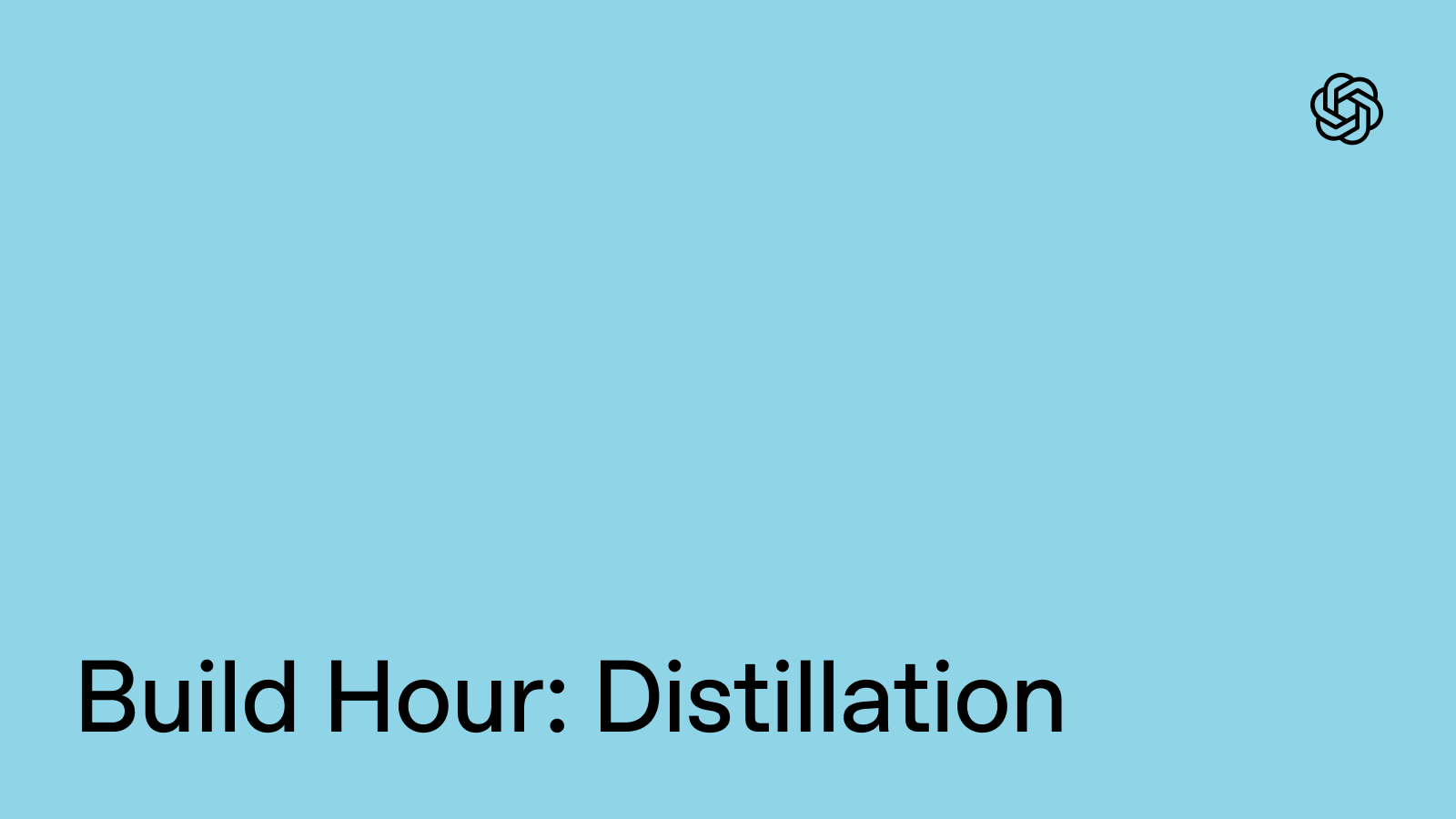 Distillation Build Hour - Video | OpenAI Academy