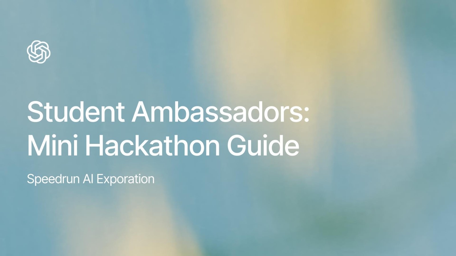 Student Ambassadors: Mini Hackathon Guide - Resource | OpenAI Academy