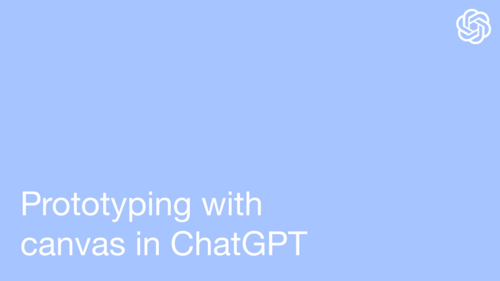 Prototyping with canvas in ChatGPT - Video | OpenAI Academy
