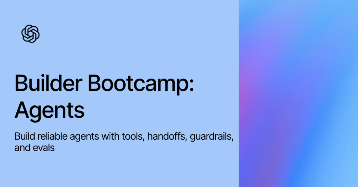 Builder Bootcamp: Agents - Event | OpenAI Academy