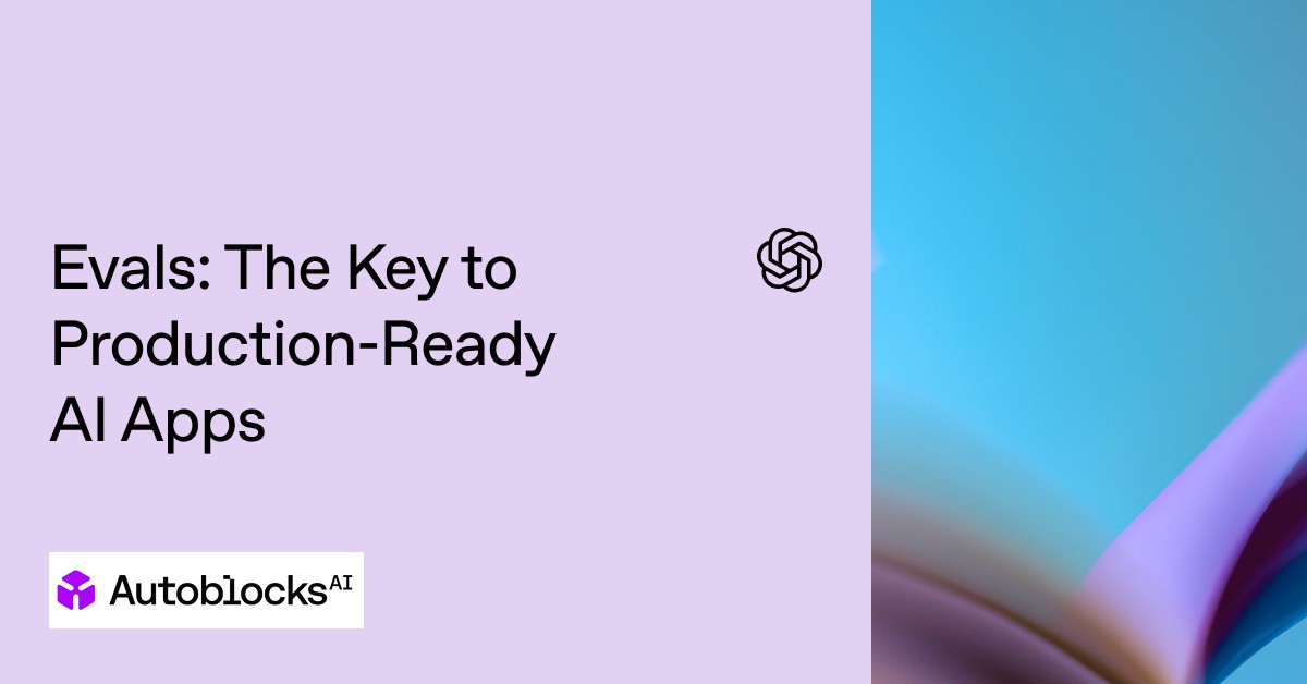 Evals: The Key to Production-Ready AI Apps - Event | OpenAI Academy