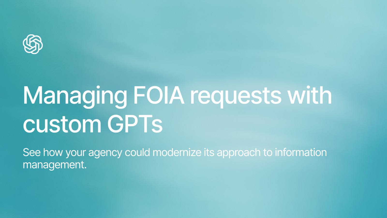 Managing FOIA Requests with Custom GPTs - Resource | OpenAI Academy