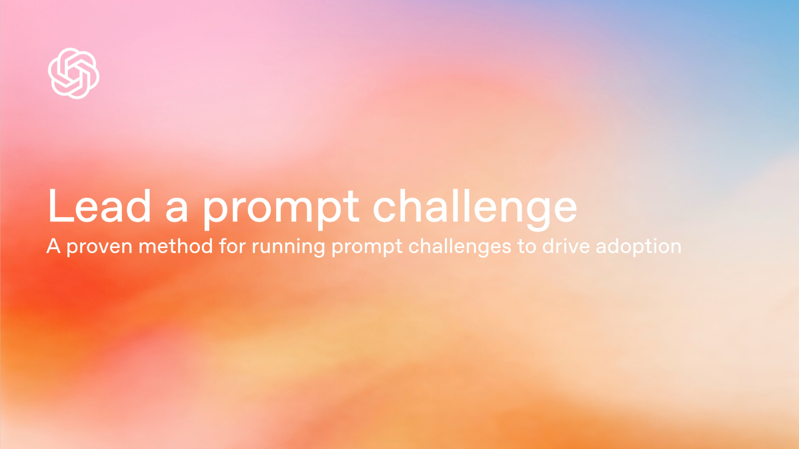 Lead a prompt challenge to drive AI adoption - Resource | OpenAI Academy
