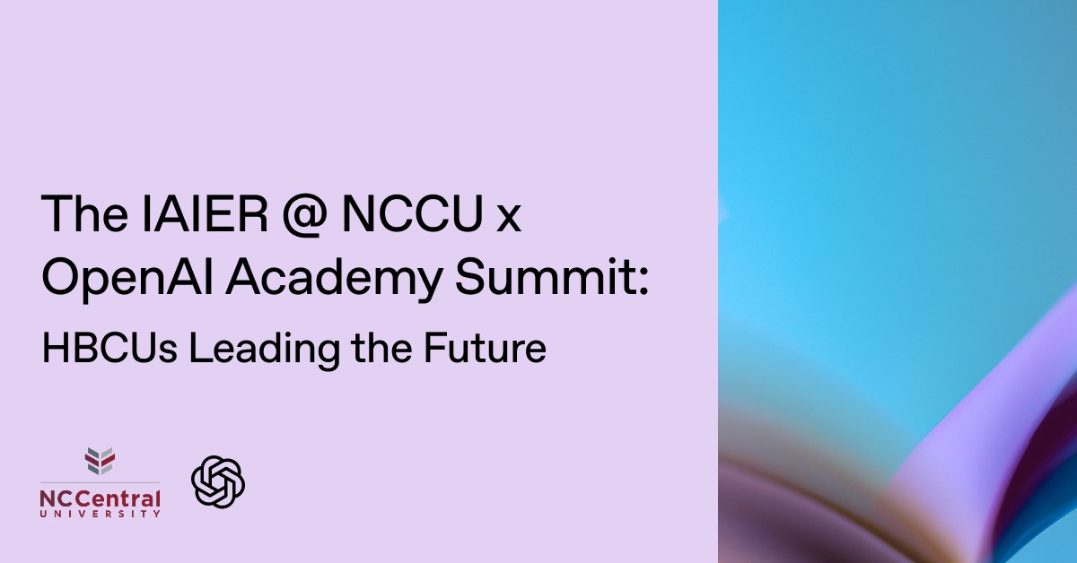 The IAIER at NCCU x OpenAI Academy Summit: HBCUs Leading the Future ...