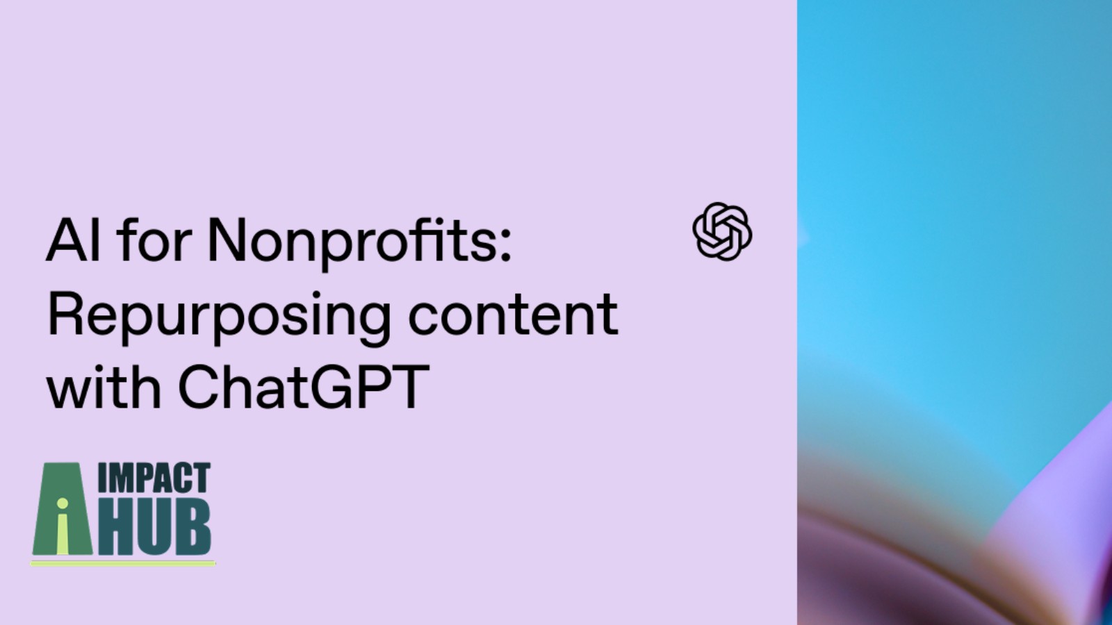 AI for Nonprofits: Repurposing Content with ChatGPT - Video | OpenAI Academy