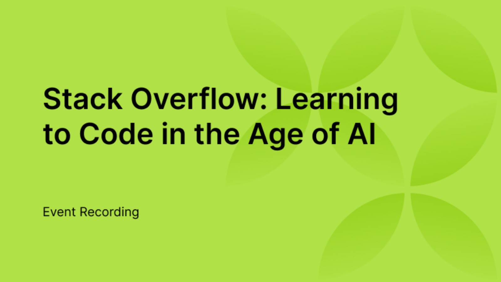 Event Replay: Stack Overflow & Learning to Code in the Age of AI - Video | OpenAI Forum