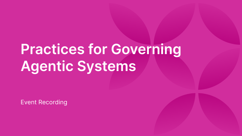 Practices for Governing Agentic Systems - Video | OpenAI Forum