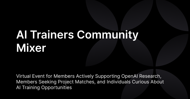 Virtual Event: AI Trainers Community Mixer - Event | OpenAI Forum