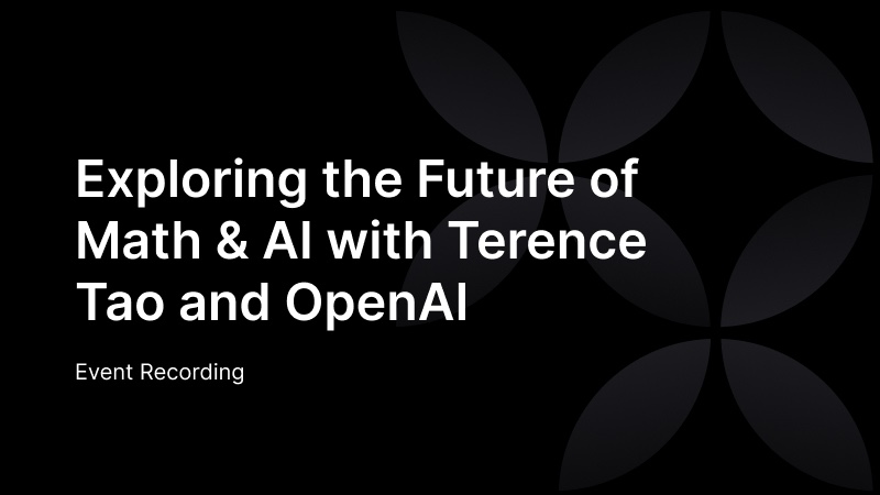 Exploring the Future of Math & AI with Terence Tao and OpenAI - Video | OpenAI Forum
