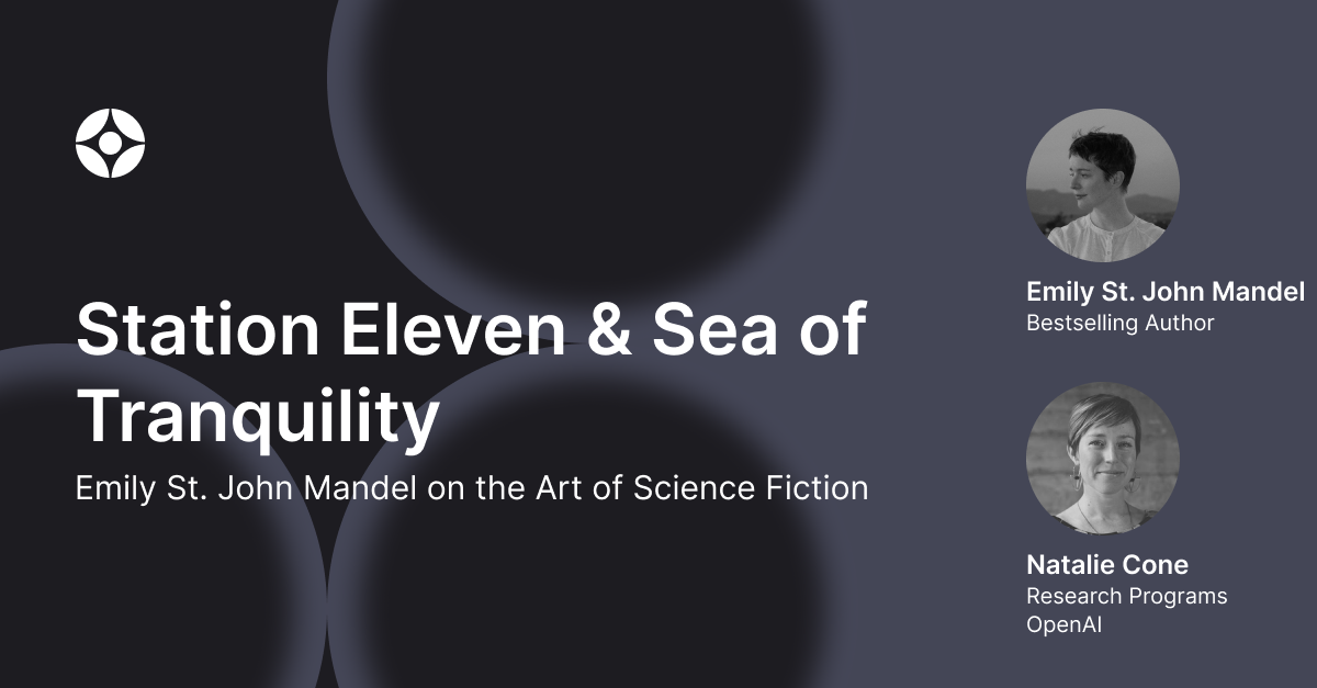 Virtual Event: Station Eleven & Sea of Tranquility: Emily St. John Mandel on the Art of Science ...