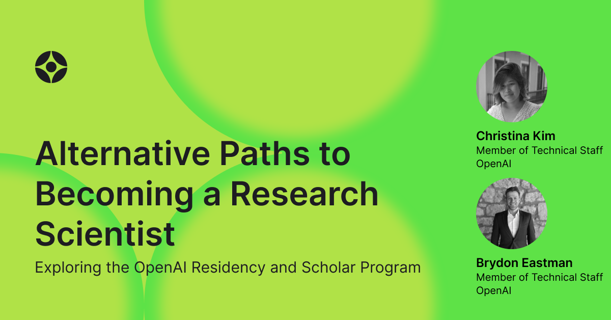Virtual Event: Alternative Paths to Becoming a Research Scientist: Exploring the OpenAI ...