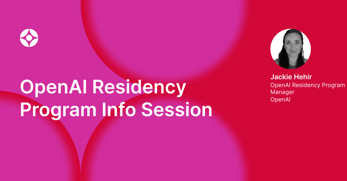 Virtual Event: OpenAI Residency Program Info Session - Event | OpenAI Forum