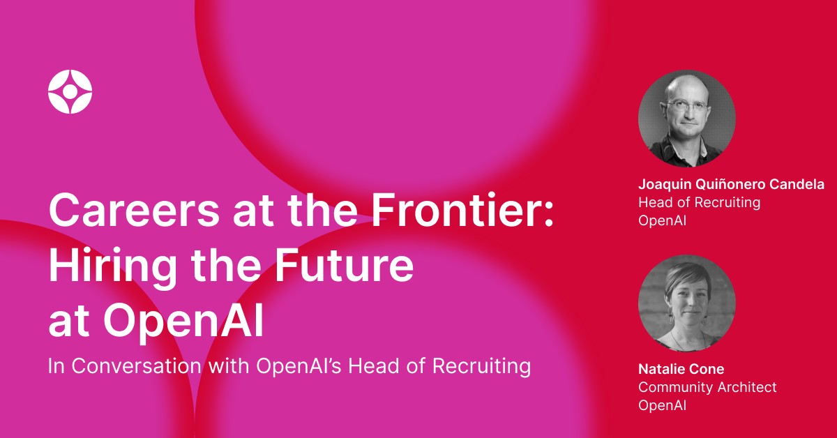 Virtual Event: Careers at the Frontier: Hiring the Future at OpenAI - Event | OpenAI Forum