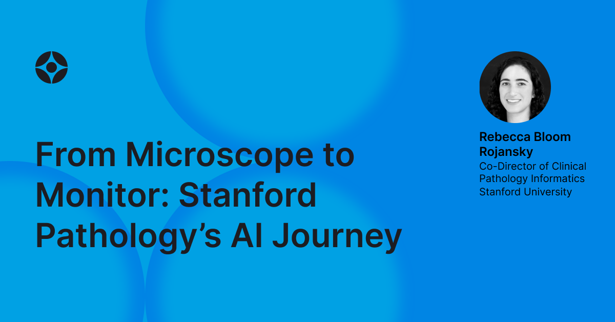 Virtual Event: From Microscope to Monitor: Stanford Pathology’s AI Journey - Event | OpenAI Forum